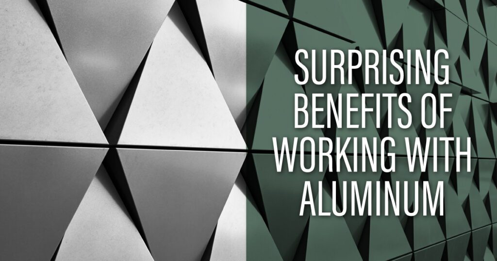 Surprising Benefits of Working with Aluminum - Arizona Iron Supply